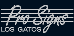Pro Signs, Inc. - South Bay Area Custom Sign Company: Los Gatos ...